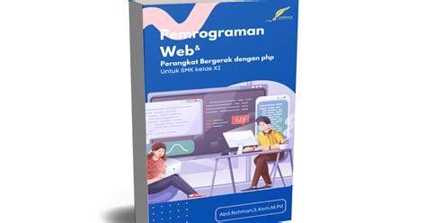 Buku Pemrograman Web Dan Perangkat Bergerak Dengan Php Untuk Smk Kelas Xi Sindotech Media