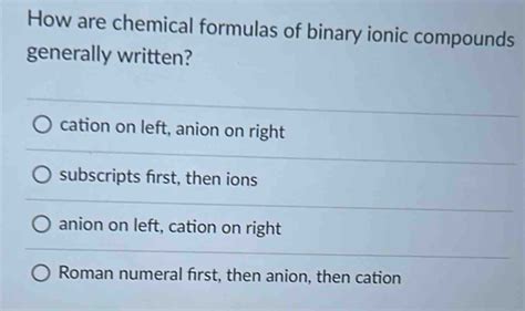 Solved How Are Chemical Formulas Of Binary Ionic Compounds Generally