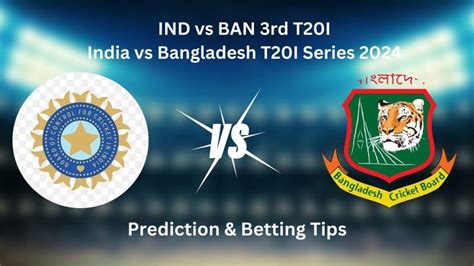 Ind Vs Ban Betting Tips 3rd T20i India Vs Bangladesh T20i Series 2024