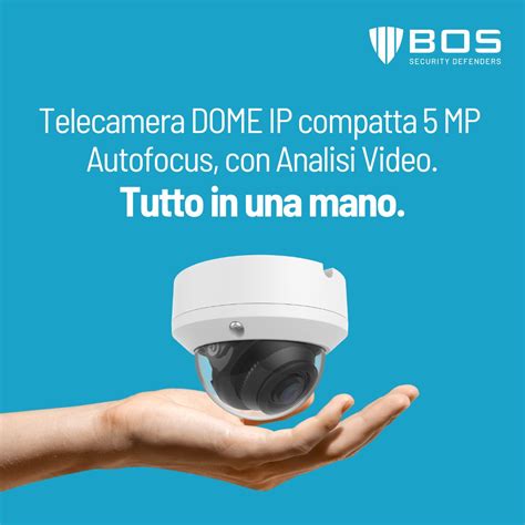 Telecamera Dome Ip Compatta 5 Mp Autofocus Con Analisi Video Bos Italy S R L