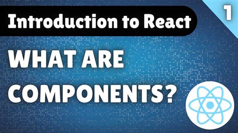 What Are Components In React Introduction To Reactjs 1 Youtube