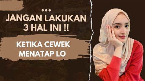 STOP LAKUKAN 3 HAL INI Ketika Cewek Menatap Lo !! - YouTube