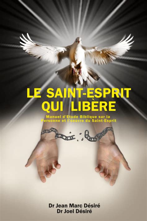 Le Saint Esprit Qui LibÈre Manuel DÉtude Biblique Sur La Personne Et