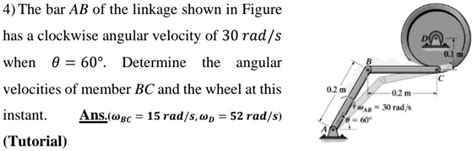 4 The Bar Ab Of The Linkage Shown In Figure Has A Clockwise Angular