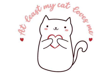 At Least My Cat Loves Me Svg Cut File By Creative Fabrica Crafts