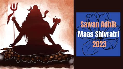 Sawan Adhik Maas Shivratri 2023 Date Puja Muhurat Shubh Yoga And