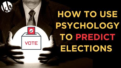 Using Psychology To Predict Election Outcomes And Understand Why People