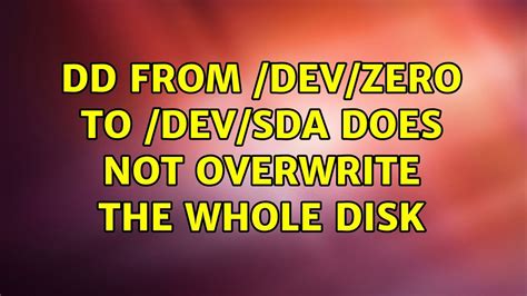 Dd From Dev Zero To Dev Sda Does Not Overwrite The Whole Disk 3