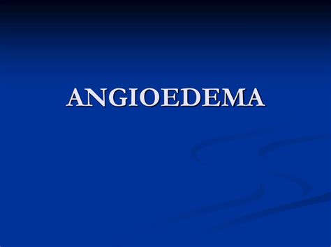 Ppt Angioedema Pathophysiology And Management Powerpoint