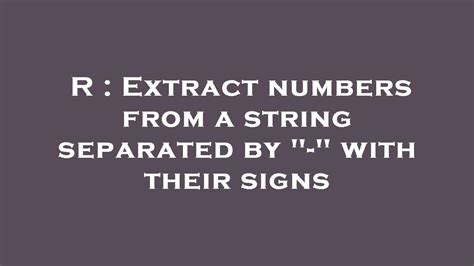 R Extract Numbers From A String Separated By With Their Signs Youtube
