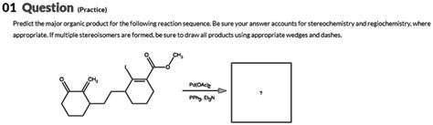 SOLVED: 01 Question (Practice) Predict the major organic product for the following reaction ...