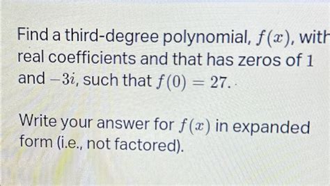 Solved Find A Third Degree Polynomial F X ﻿with Real