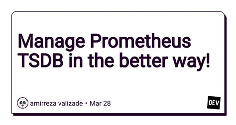 Manage Prometheus Tsdb In The Better Way Rdevto