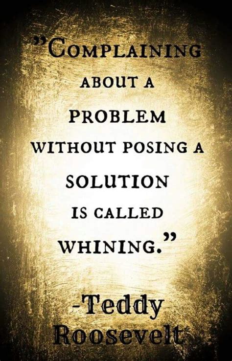Complaining About A Problem Without Posing A Solution Is Called Whining
