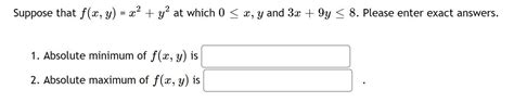 Solved Suppose That F X Y X2 Y2 At Which 0≤x Y And 3x 9y≤8
