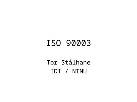 PPT ISO Tor Stålhane IDI NTNU What is ISO ISO was developed for the