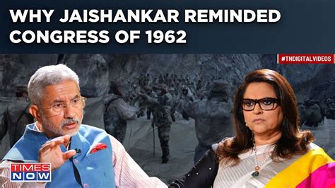 Jaishankars Strongest Attack Reminds Congress Of 1962 In An Exclusive