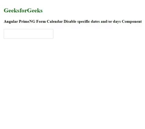 Angular Primeng Form Calendar Disable Specific Dates Andor Days Component Geeksforgeeks