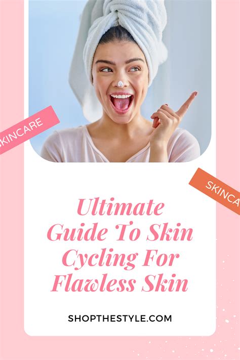 Ultimate Guide To Skin Cycling For Flawless Skin Take Care Of Your Body