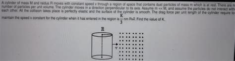[answered] A Cylinder Of Mass M And Raidus R Moves With Constant Speed Kunduz