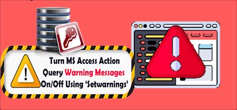 Ways To Turn MS Access Action Query Warning Messages On Off Using Setwarnings