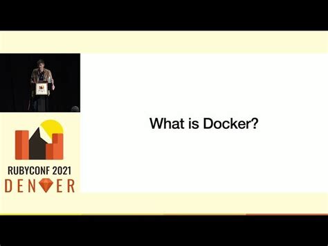 Rubyconf Talk A Gentle Introduction To Docker For Rubyists From Ruby Central Class Central