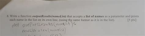 solved 8 write a function outputresults namelist that