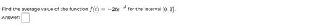 Solved Find The Average Value Of The Function F T Tet Chegg
