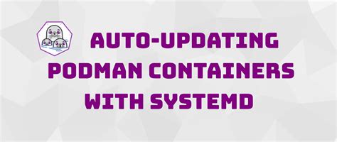 auto updating podman containers with systemd fedora magazine