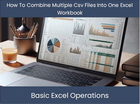 Excel Tutorial How To Combine Multiple Csv Files Into One Excel Workb
