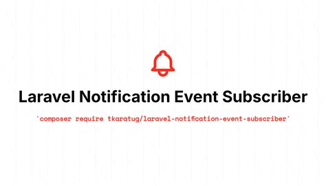 Github Tkaratuglaravel Notification Event Subscriber Event Subscriber For Laravel Notifications