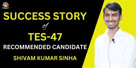 Success Story Of Tes 47 Recommended Shivam Kumar Sinha