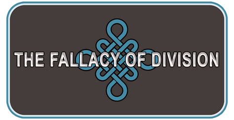 Understanding The Fallacy Of Division By Terrell Kaucher Is The Idea