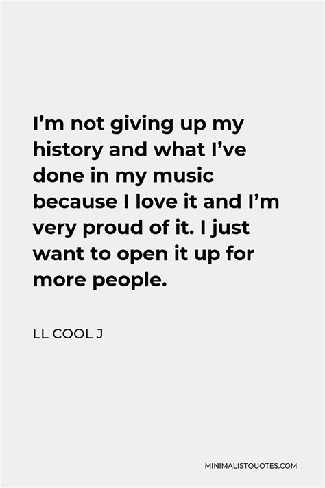 Ll Cool J Quote Im Not Giving Up My History And What Ive Done In My