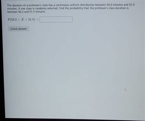 Solved The Duration Of A Professors Class Has A Continuous