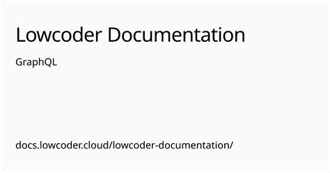 Graphql Lowcoder Documentation