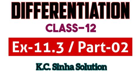 Differentiation Ex 11 3 Part 02 K C Sinha Solution Class 12