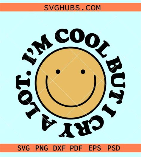 Cool But I Cry A Lot Smiley Face Svg Anxiety Svg Cool But I Cry A Lot