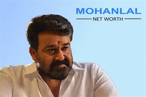 Mohanlal Net Worth Salary House 2025