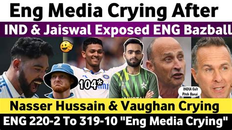 Eng Media Crying After Jaiswal 104 Vs Eng 2024 Ind Vs Eng 3rd Test