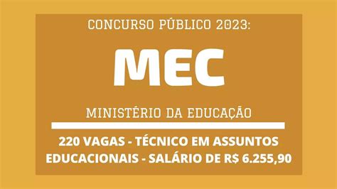 CONCURSO MEC 2023 220 vagas em concurso público remuneração de até