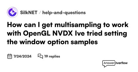 How Can I Get Multisampling To Work With Opengl Nvdx Ive Tried Setting The Window Option