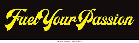 Fuel Your Passion Photos Images And Pictures Shutterstock
