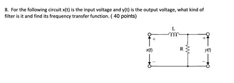 Solved For The Following Circuit X T Is The Input Chegg Com