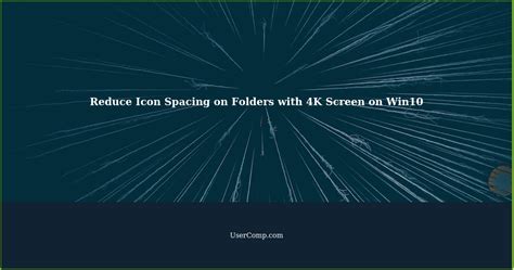 How To Reduce Icon Spacing On Folders When Using A 4k Screen On Windows 10