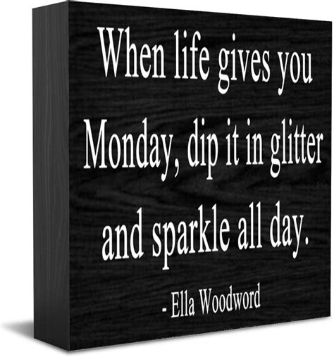 When Life Gives You Monday Dip It In Glitter And Sparkle All Day Home