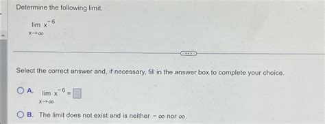 solved determine the following limit limx→∞x 6select the