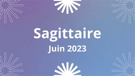 Sagittaire ♐️ Juin 2023 Sagittarius Youtube