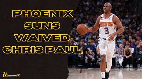 Phoenix Suns Waived Future Hall Of Famer Chris Paul Youtube