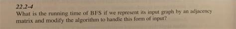 Solved 222 4 What Is The Running Time Of Bfs If We